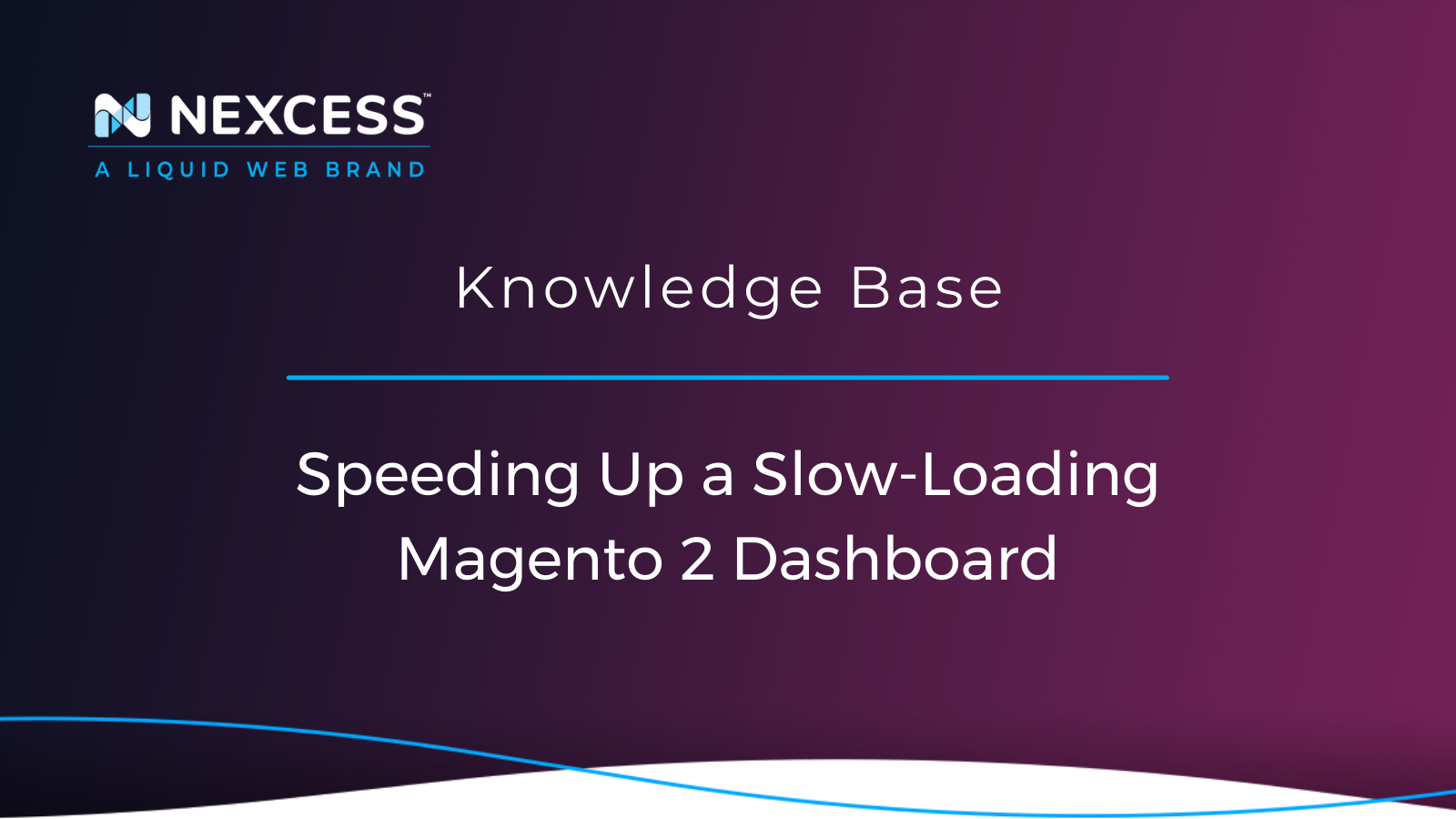 Speeding Up a Slow-Loading Magento 2 Dashboard - Nexcess | Liquid Web